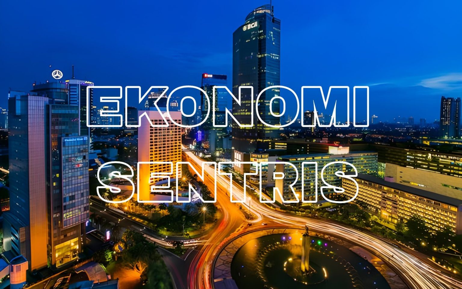 Ekonomi Sentris, Apa Itu?